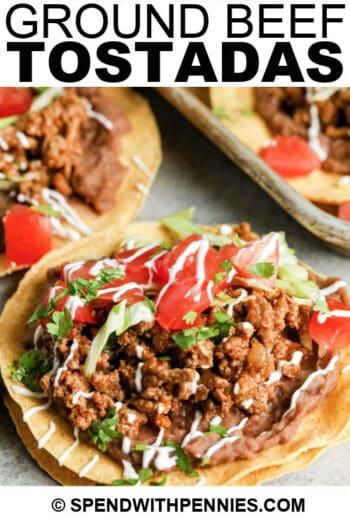 Ground Beef Tostadas (With Fresh Ingredients!) - Spend With Pennies